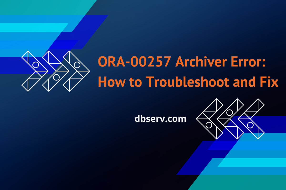 What To Do With The Error Ora 00257 Archiver Error Db Serv